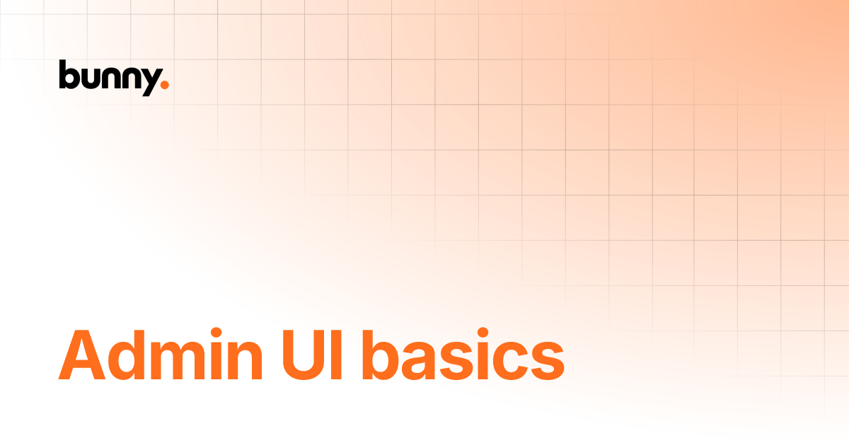 Admin UI basics | Using Bunny