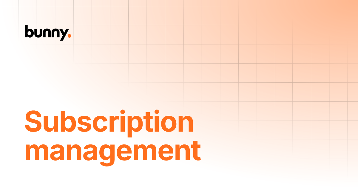 Subscription management | Using Bunny
